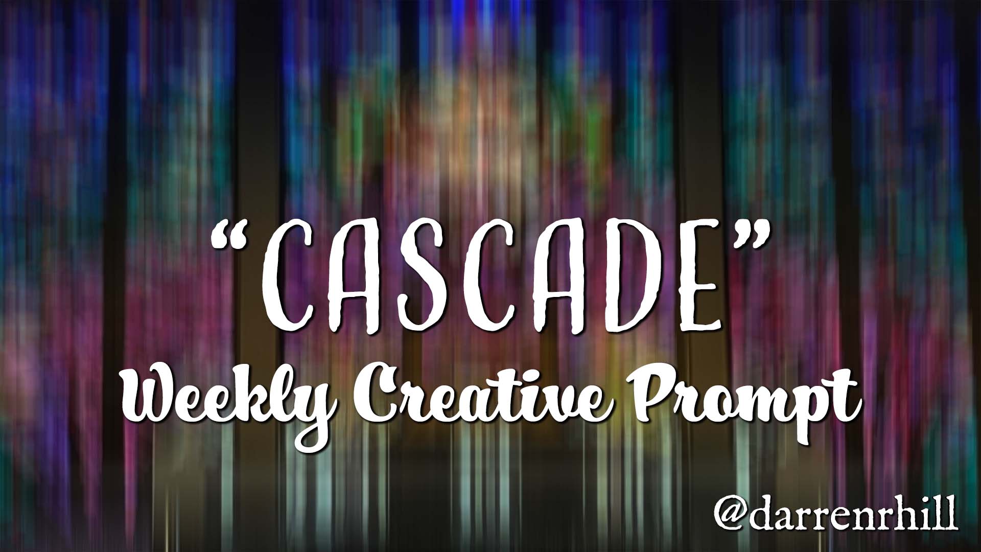 Cascade. Weekly creative prompt - darren r hill