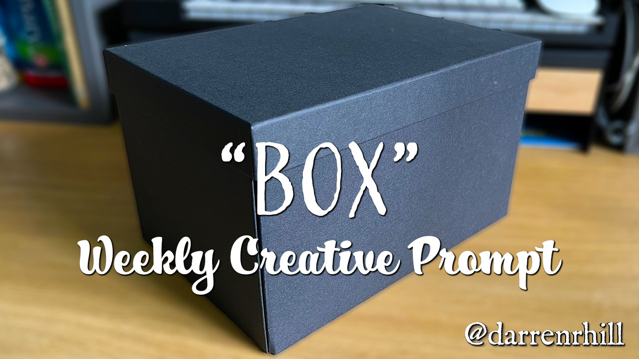 Using Box as a Weekly Creative Prompt - darren r hill